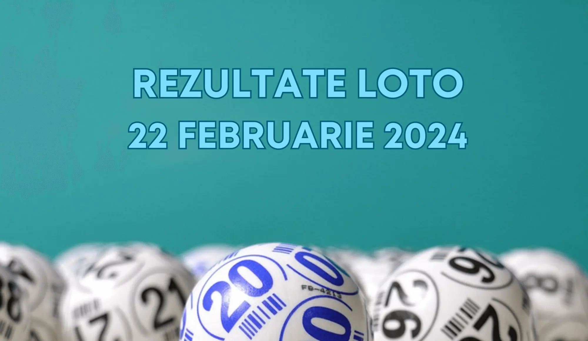 Rezultate Loto 22 februarie 2024 – Loto 6/49, Loto 5/40, Joker și Noroc ...